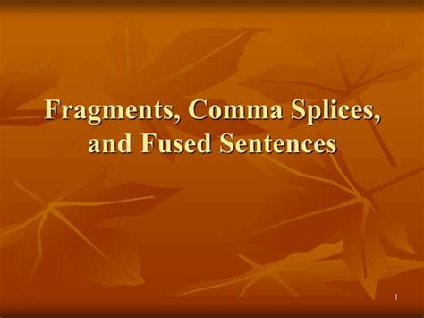 Fragments Comma Splices And Fused Sentences Powerpoint 1 Ppt