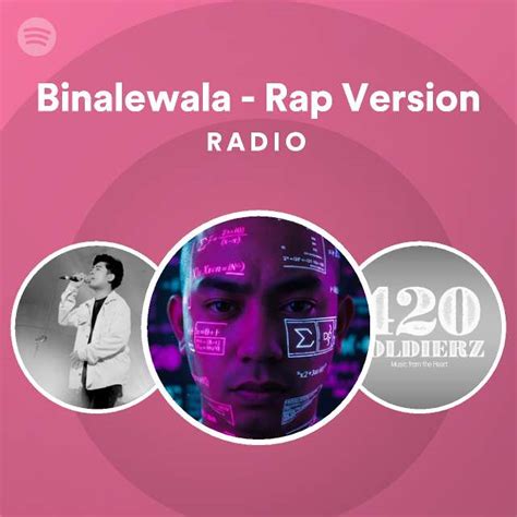 Binalewala Rap Version Radio Playlist By Spotify Spotify