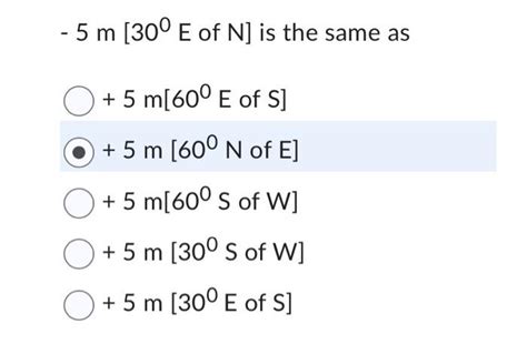 Solved −5 M[300e Of N] Is The Same As 5 M[60∘e Of S] 5