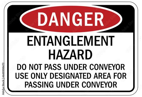 Conveyor Warning Sign And Labels Entanglement Hazard Do Not Pass Under Conveyor Use Only