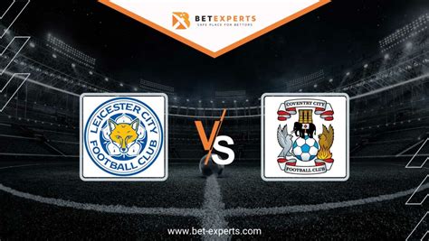 Leicester Vs Coventry Prediction Tips Odds By Bet Experts
