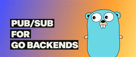 using pub sub for event driven go backends dev community