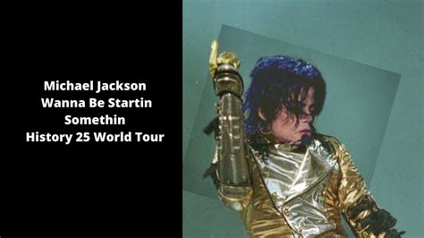 04 Wanna Be Startin Somethin History 25 World Tour FanMade YouTube