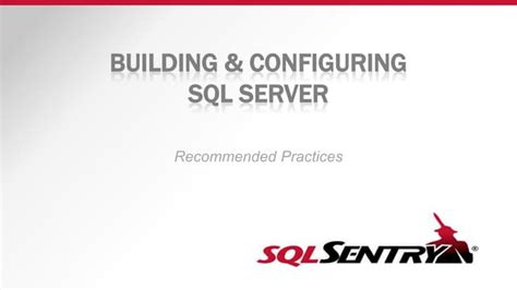 Building And Configuring Sql Server Some Recommended Practices Ppt
