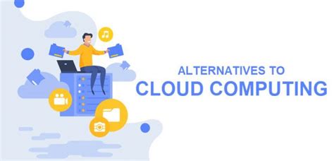 Alternatives To Cloud Computing Options