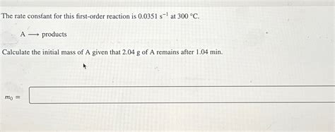 Solved The Rate Constant For This First Order Reaction Is