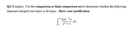 Solved Q1 8 Marks Use The Comparison Or Limit Comparison