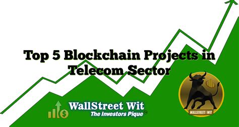 Top 5 Blockchain Projects In Telecom Sector Wallstreet Wit