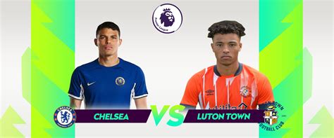 Chelsea Vs Luton Town