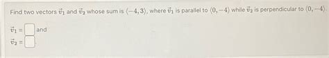 solved find two vectors vec v 1 ﻿and vec v 2 ﻿whose sum is