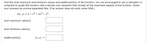 Solved Find The Local Maximum And Minimum Values And Saddle Points