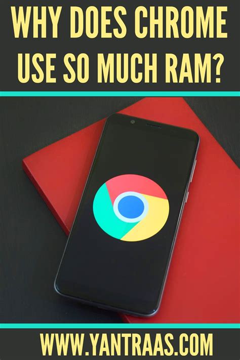 Why Does Google Chrome Use So Much Memory Or Ram Computer Software