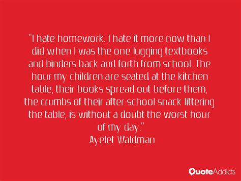 Homework I Hate School Quotes Quotesgram