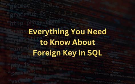 Foreign Key In Sql A Complete Guide For Beginners
