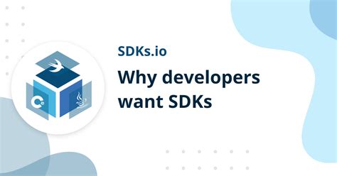Why Developers Want SDKs SDKs Io