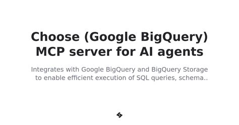 Choose Google BigQuery MCP Server For AI Agents