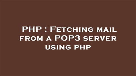 PHP Fetching Mail From A POP3 Server Using Php YouTube