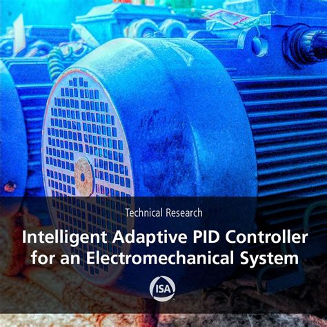 Embedded Intelligent Adaptive PID Controller For An Electromechanical System Technical