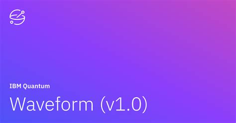 Waveform V10 Ibm Quantum Documentation