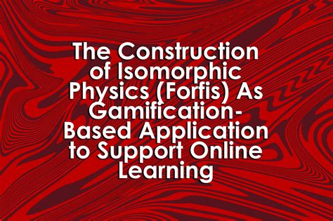 The Construction Of Isomorphic Physics Forfis As Gamification Based