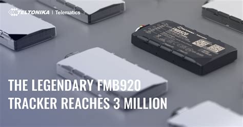 THE LEGENDARY FMB920 TRACKER REACHES 3 MILLION INSTALLATIONS Teltonika