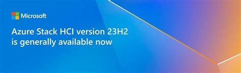 azure stack hci version 23h2 is generally available r azure