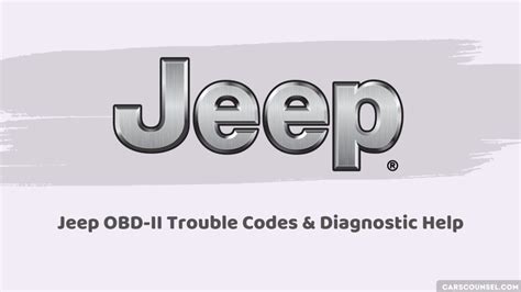 Ultimate Guide To Jeep Obd Ii Trouble Codes And Diagnostic Help Carscounsel