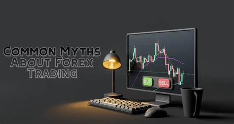 6 Myths About Forex Trading Debunking Common Misconceptions