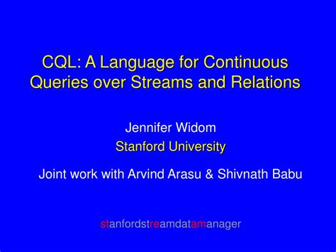 Ppt Cql A Language For Continuous Queries Over Streams And Relations