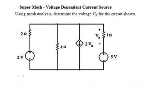 Solved Super Mesh Voltage Dependent Current Source Using Chegg Com