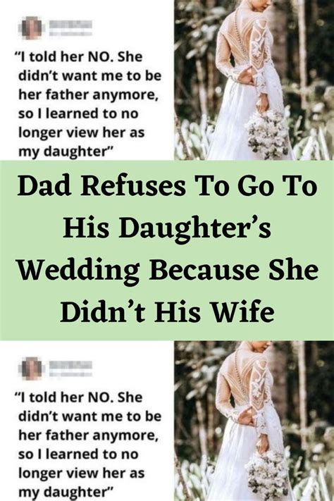 Dad Refuses To Go To His Daughter S Wedding Because She Didn T His Wife