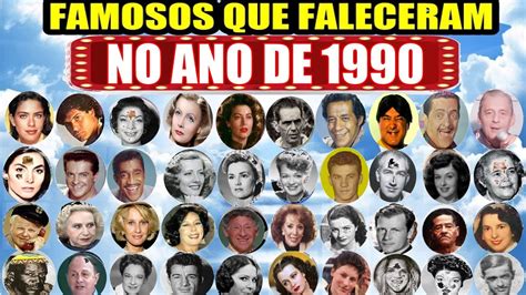 Famosos Que Morreram No Ano De 1990 Retrospectiva Youtube