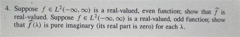 Solved Suppose FL Is A Real Valued Even Chegg