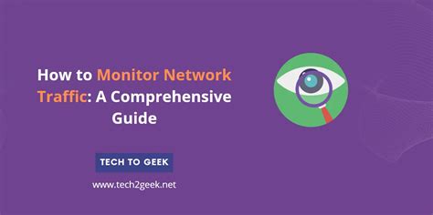 How To Monitor Network Traffic A Comprehensive Guide Tech2geek