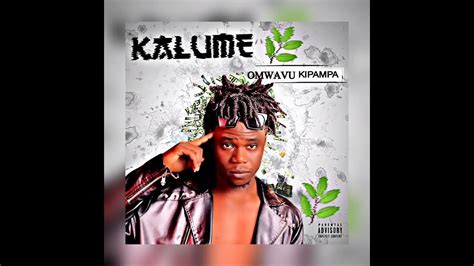 Kalume Omwavu Kipampa Official Music Audio Youtube