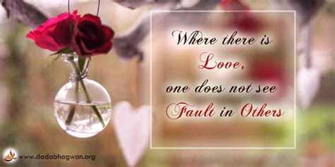 do you know that where there is love one does not see fault in others
