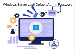 Windows Server Default Administrator Password Solved