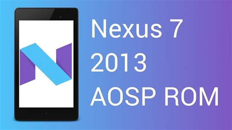 Get Android Nougat On The Nexus 7