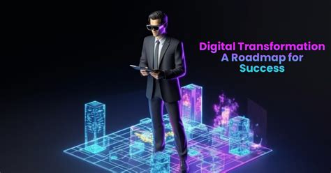 Digital Transformation A Roadmap For Success