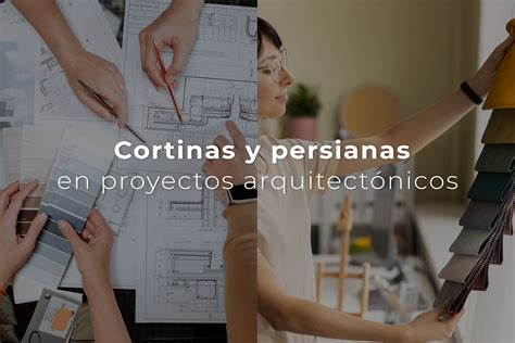 Cortinas Y Persianas En Proyectos Arquitectónicos Lo Que Debes Saber