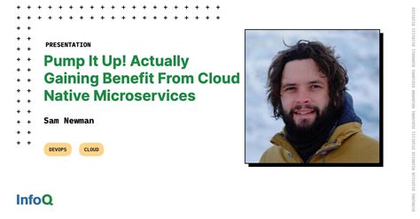 Pump It Up Actually Gaining Benefit From Cloud Native Microservices Infoq