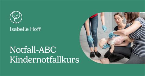 Notfall Abc Kurse Für Erste Hilfe Am Kind Isabelle Hoff