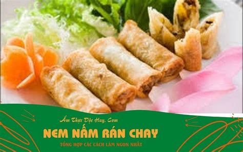 Hướng Dẫn 4 Cách Làm Nem Nấm Chay đơn Giản Ẩm Thực Độc Hay