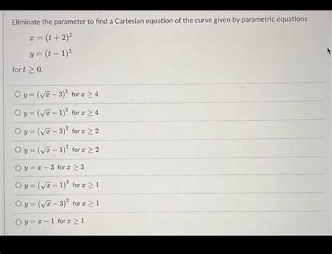 Solved Eliminate The Parameter To Find A Cartesian Equation Chegg