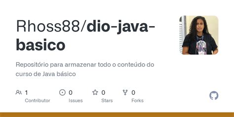 GitHub Rhoss dio java basico Repositório para armazenar todo o conteúdo do curso de Java básico