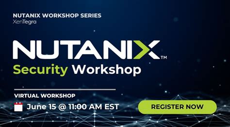 Nutanix Security Workshop Xentegra