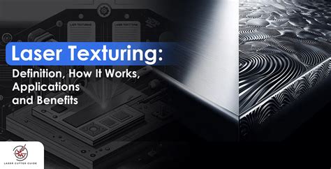 Laser Texturing Definition How It Works Applications And Benefits