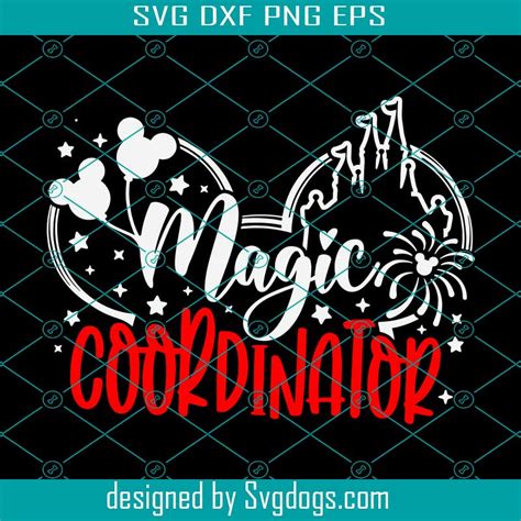 Magic Coordinator Svg Disney Trip Svg Disney Quote Svg