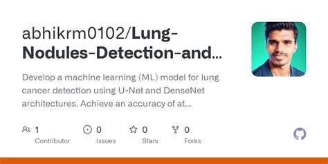 Releases · Abhikrm0102lung Nodules Detection And Classification Using Unet Densenet · Github