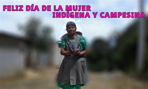 15 De Octubre Día Internacional De La Mujer Rural Regeneraciónmx